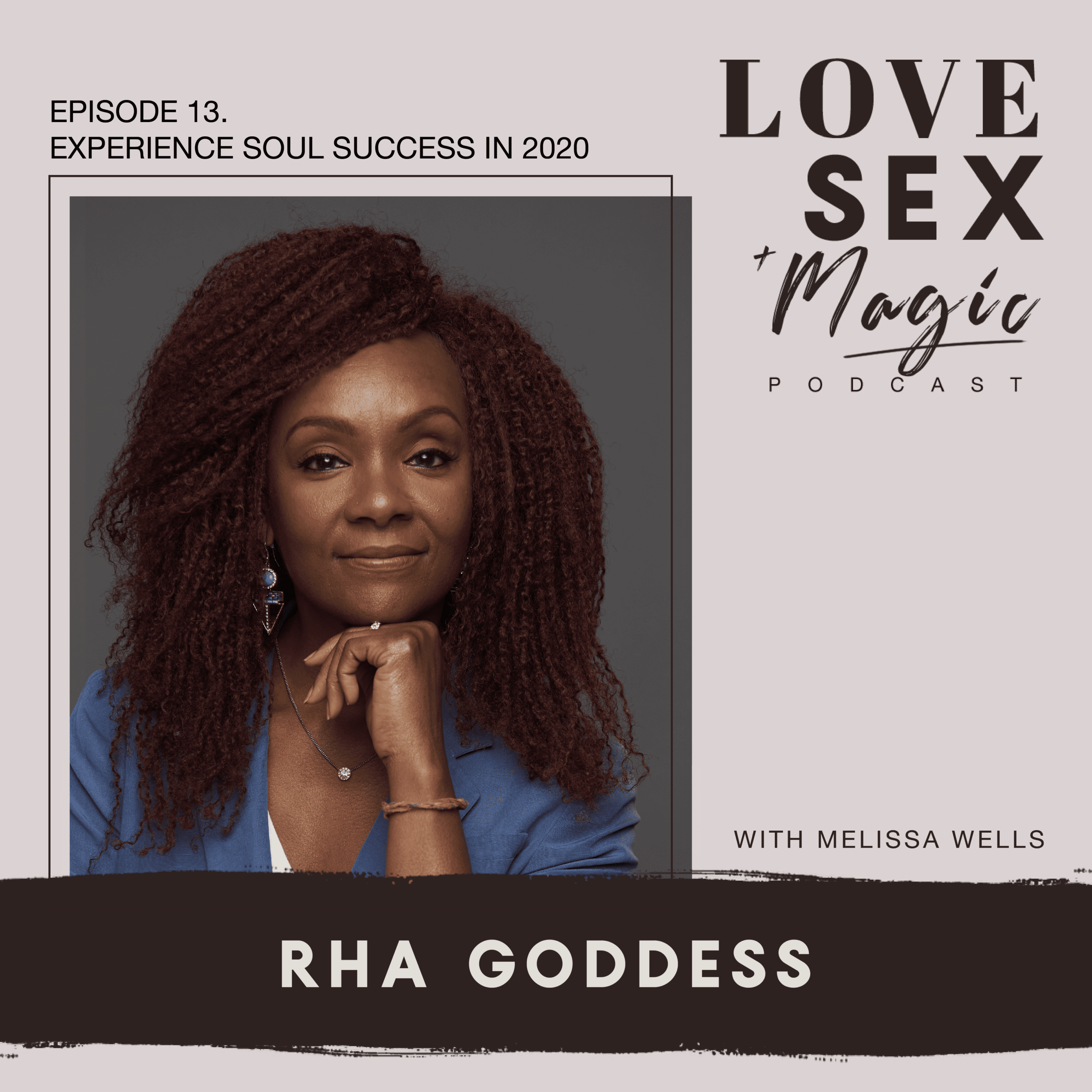 Experience Soul Success In 2020 with Rha Goddess - Mel Wells